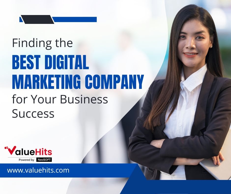 Finding the best Digital marketing company for Your Business Success